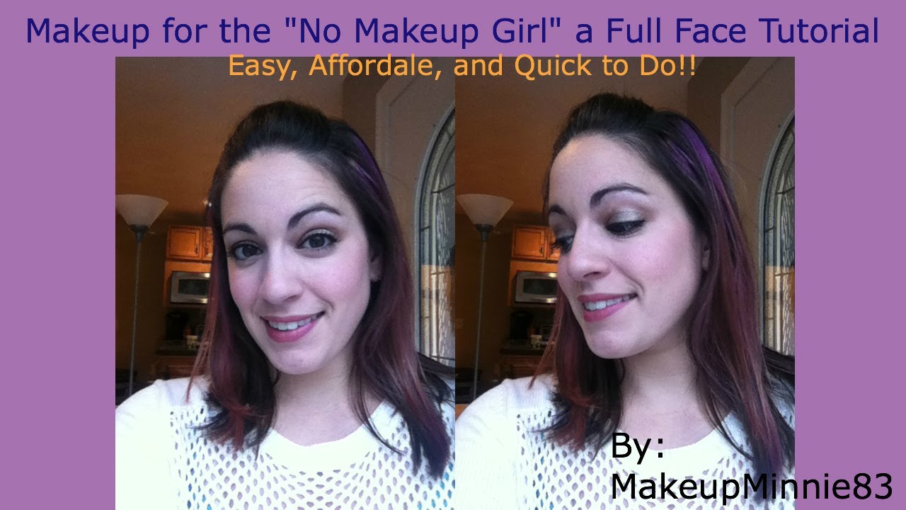 Makeup for the No Makeup Girl - A Full Face Tutorial thats Easy for ...