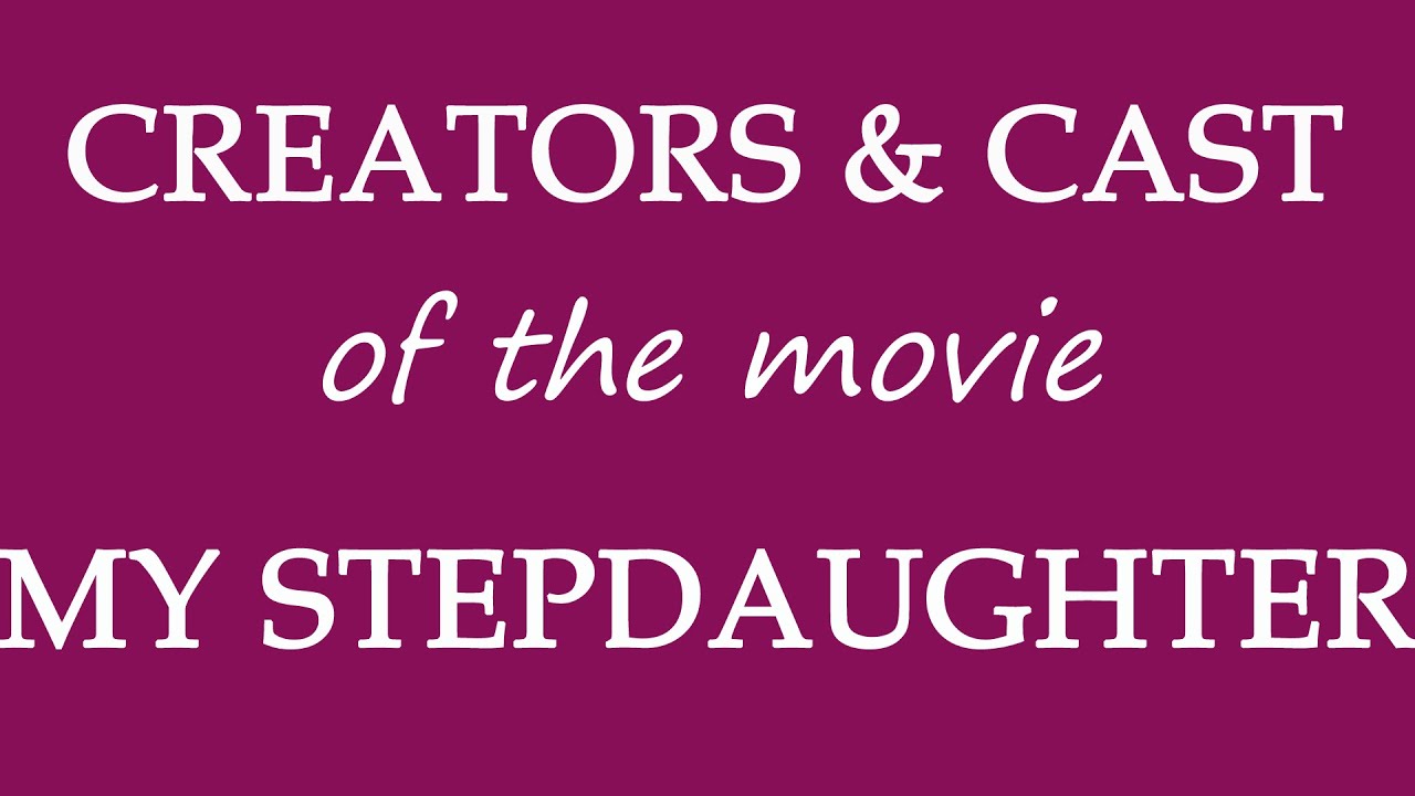 My Stepdaughter 2015 Movie Information Youtube