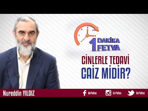 Cinlerle Tedavi Caiz midir? /Birfetva - Nureddin YILDIZ