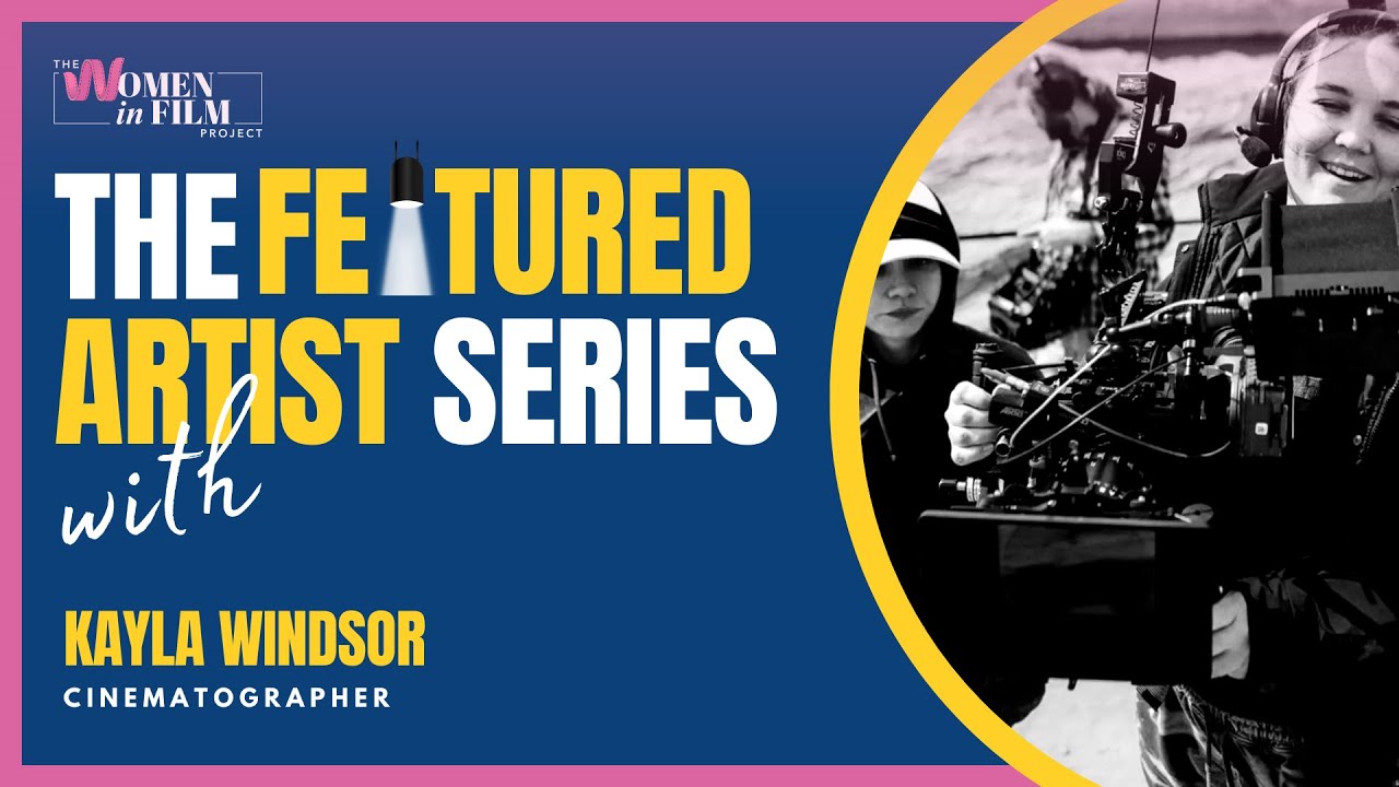 The Featured Artist Series: Kayla Windsor - Cinematographer (Pheonix ...