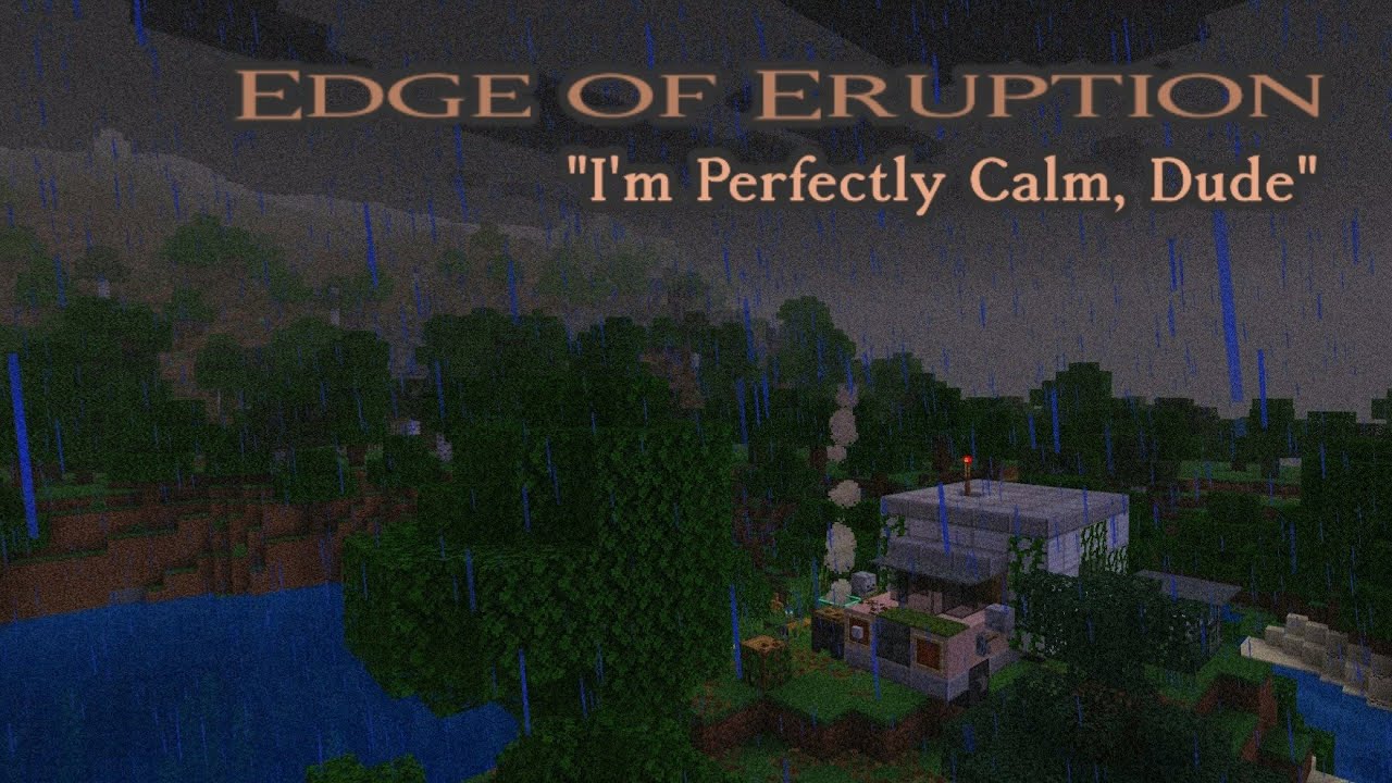 Edge of Eruption - I'm Perfectly Calm, Dude [Episode 2] - YouTube