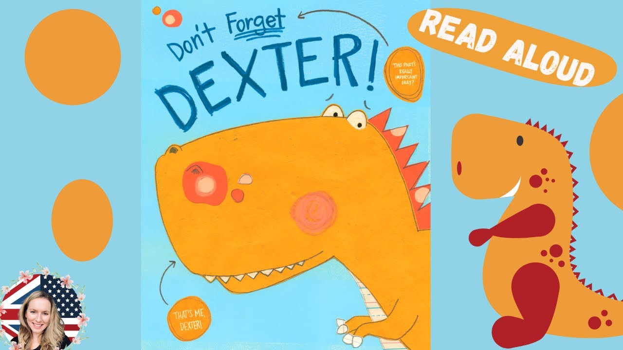 🦖 Kids Book Read Aloud: DON'T FORGET DEXTER! By Lindsay Ward - YouTube