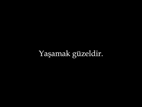 YAŞAMAK GÜZELDİR
