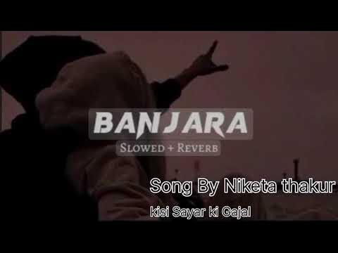 Kisi Sayar ki Gajal Song By Niketa thakur without instrument #banjara - YouTube