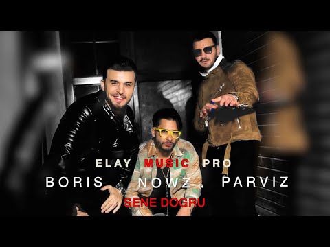 Boris & Nowz & Parviz - Sene Dogru (ELAY Music Pro) 2022 Official Video 4K