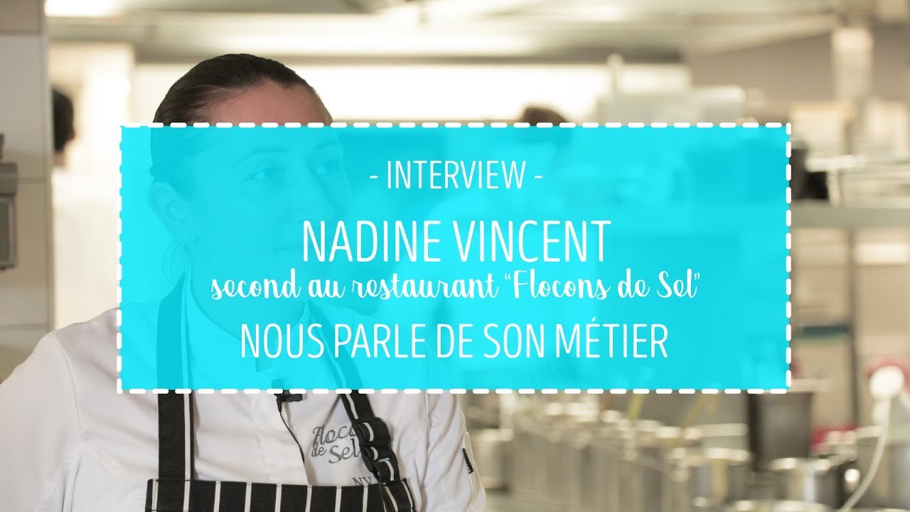 Interview de Nadine Vincent - Second au restaurant "Flocons de Sel ...