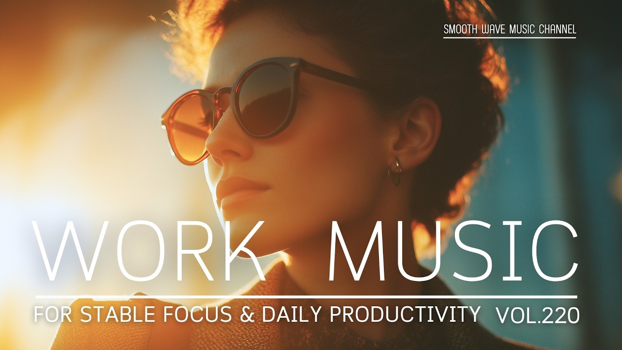 Work Music for Stable Focus & Daily Productivity - YouTube