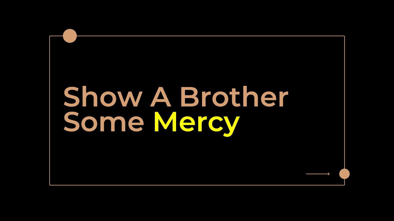 Show a Brother Some Mercy (North OC) - YouTube