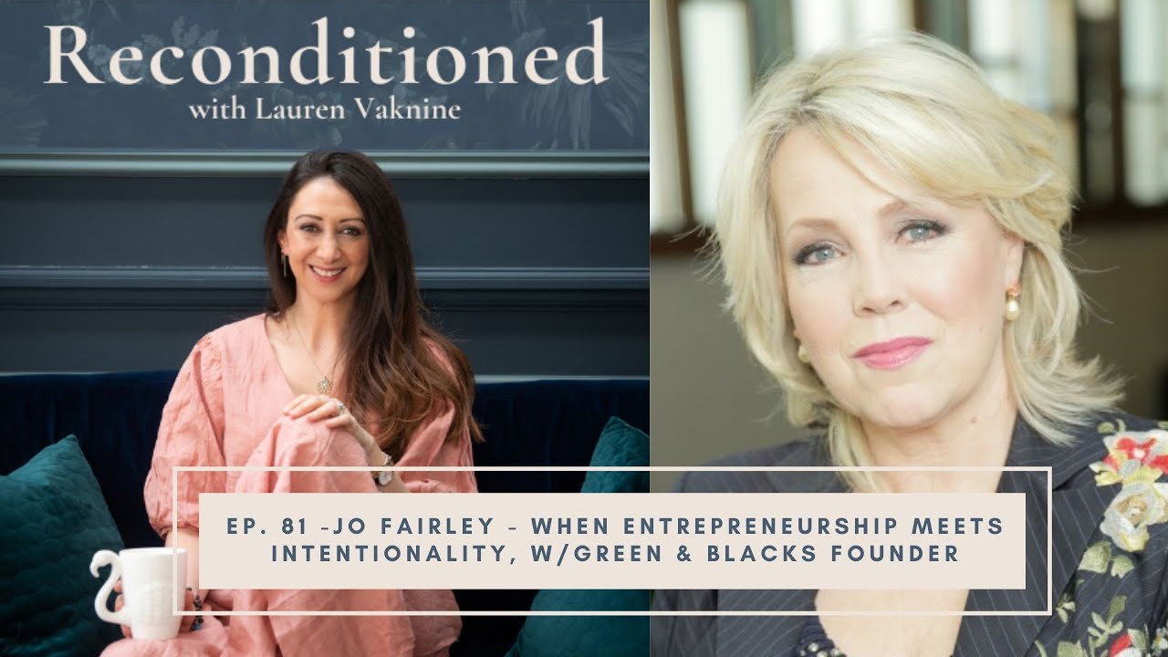 Ep. 81 Reconditioned–JO FAIRLEY -When Entrepreneurship Meets ...