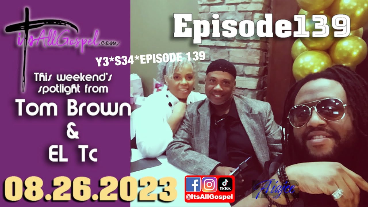 It's All Gospel Episode 139- artist spotlight - Tom Brown and EL Tc ...