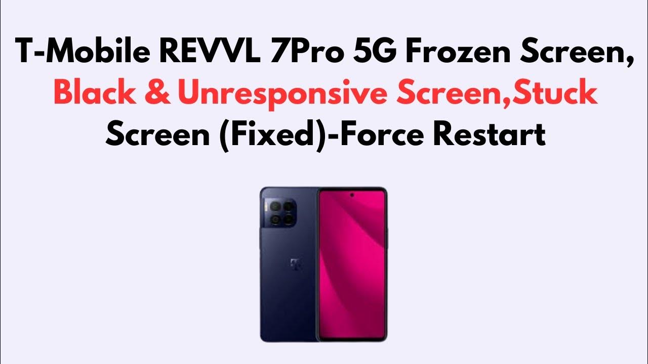 T-Mobile REVVL 7Pro 5G Frozen Screen, Black & Unresponsive Screen,Stuck Screen (Fixed)-Force ...