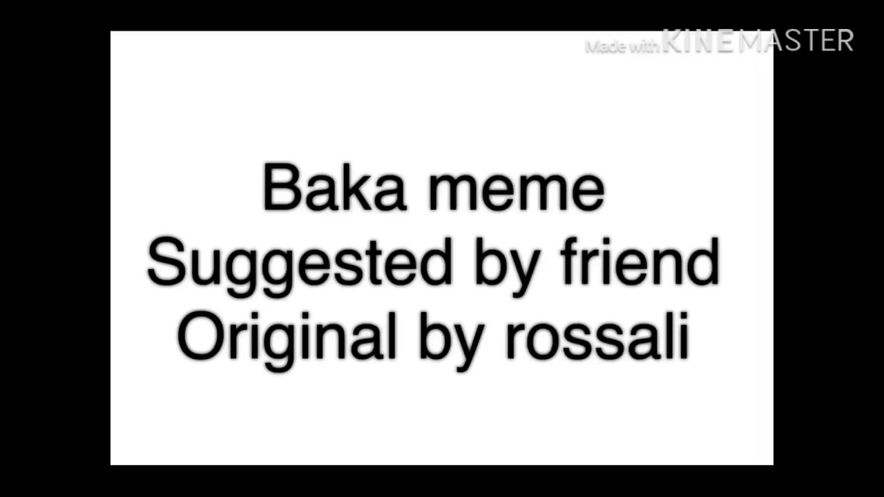 Baka meme - YouTube