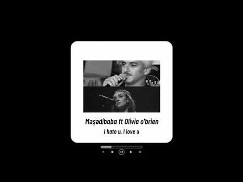 Məşədibaba ft Olivia o_brien - I hate u_I love u _oliviaobrien _meyxana _şeir _qəzəl  _lovely _slow💜