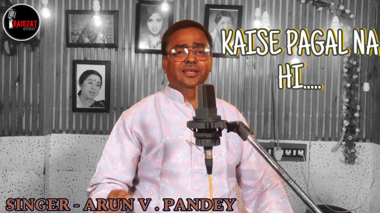 KAISE PAGAL HO || SINGER - ARUN V. PANDEY || MUSIC - MANISH SHRIMALI ...