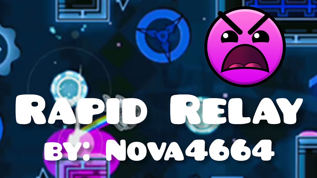 "Rapid Relay" by: Nova4664 100% (2.1) | Geometry Dash - YouTube