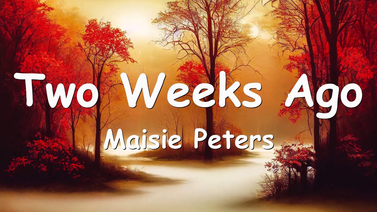 Maisie Peters – Two Weeks Ago (Lyrics) 💗♫ - YouTube