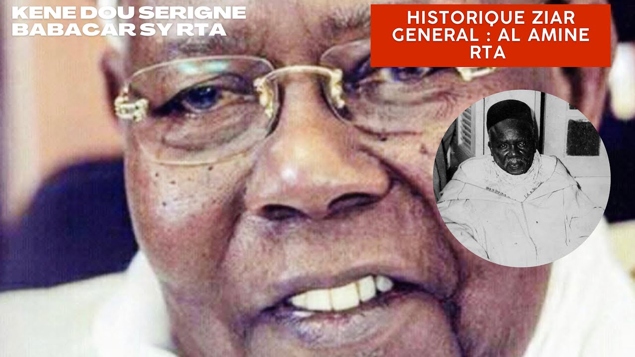 HISTORIQUE ZIAR GENERAL : AL AMINE SERIGNE ABDOU AZIZ SY - YouTube