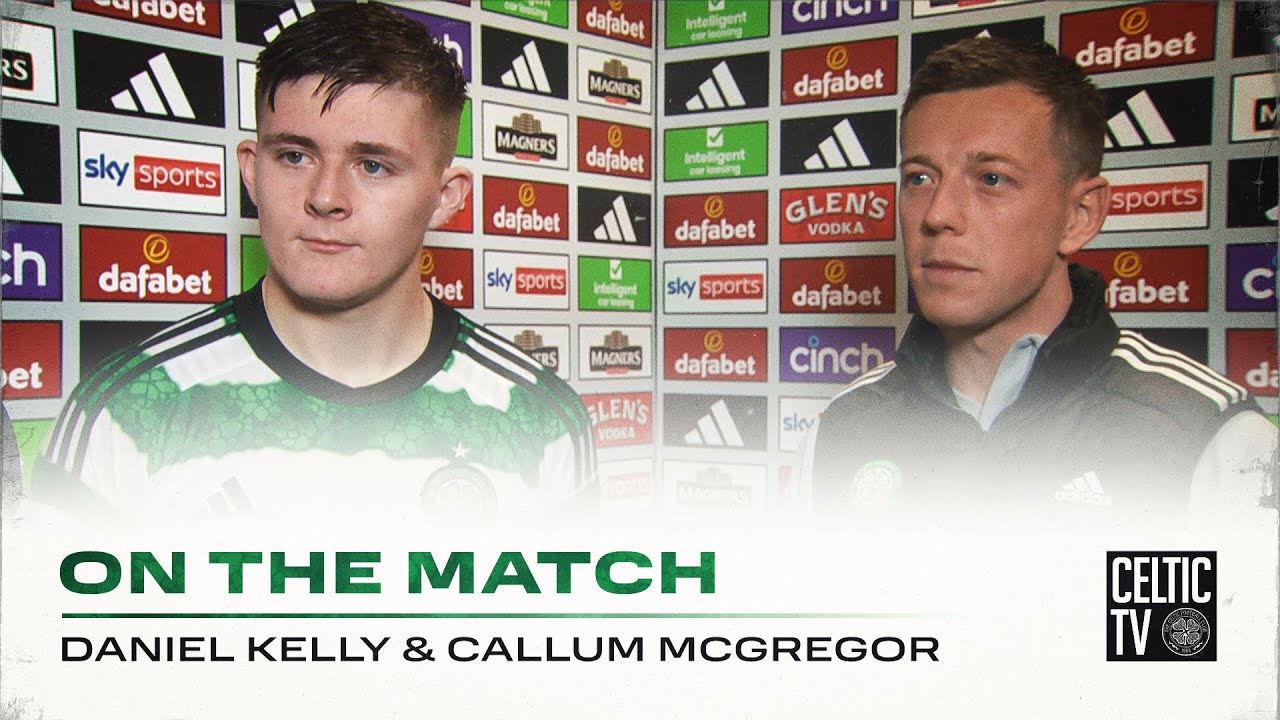 Daniel Kelly & Callum McGregor On the Match | Celtic 7-1 Dundee | Kelly ...
