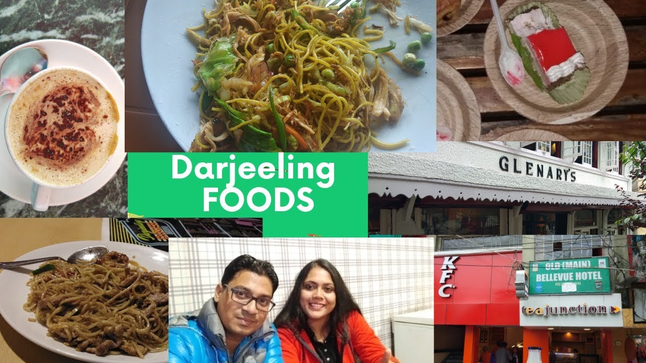 দার্জিলিংএ কোথায় কি কি খাবেন|Best Darjeeling Foods2019|Darjeeling ...