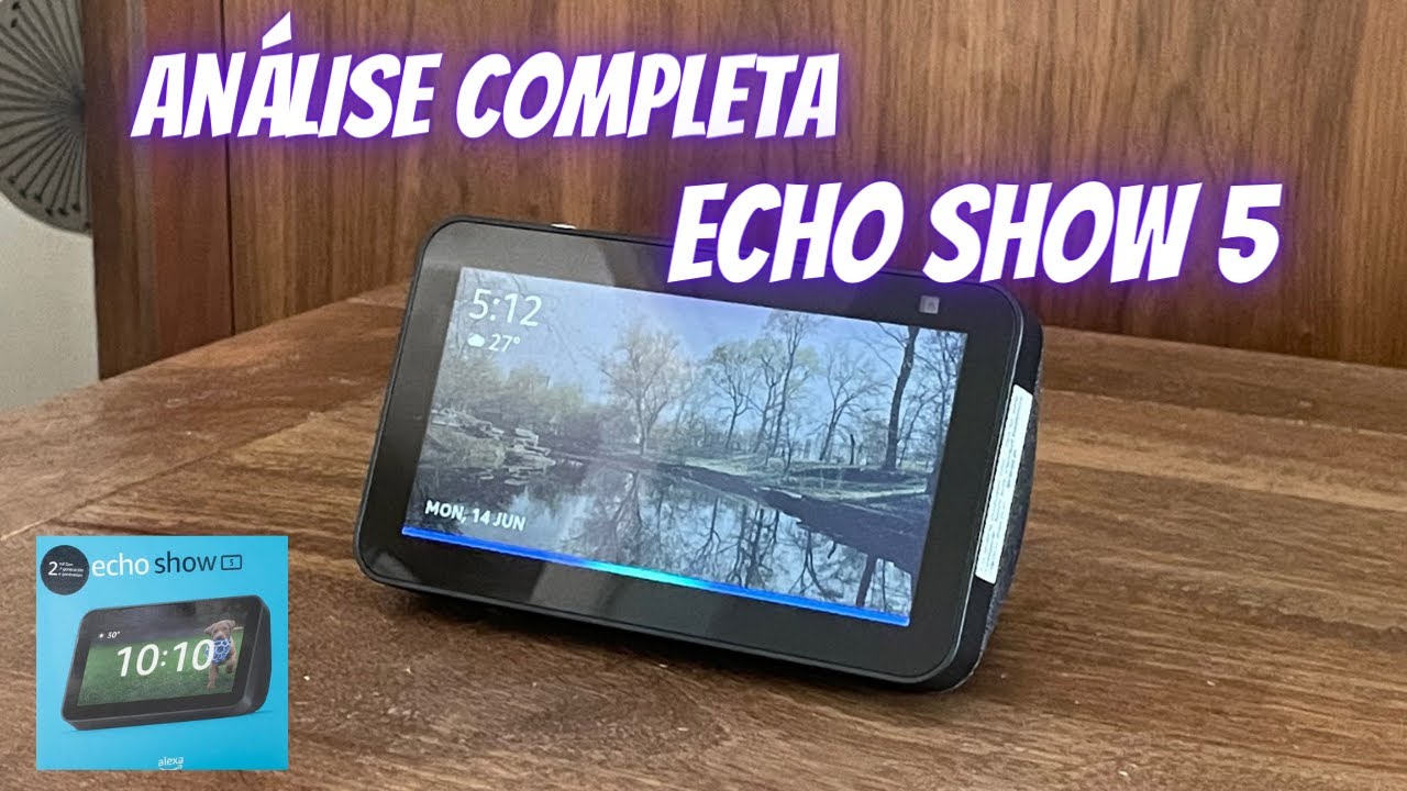 Testei Echo Show 5 Vale a pena análise completa - YouTube