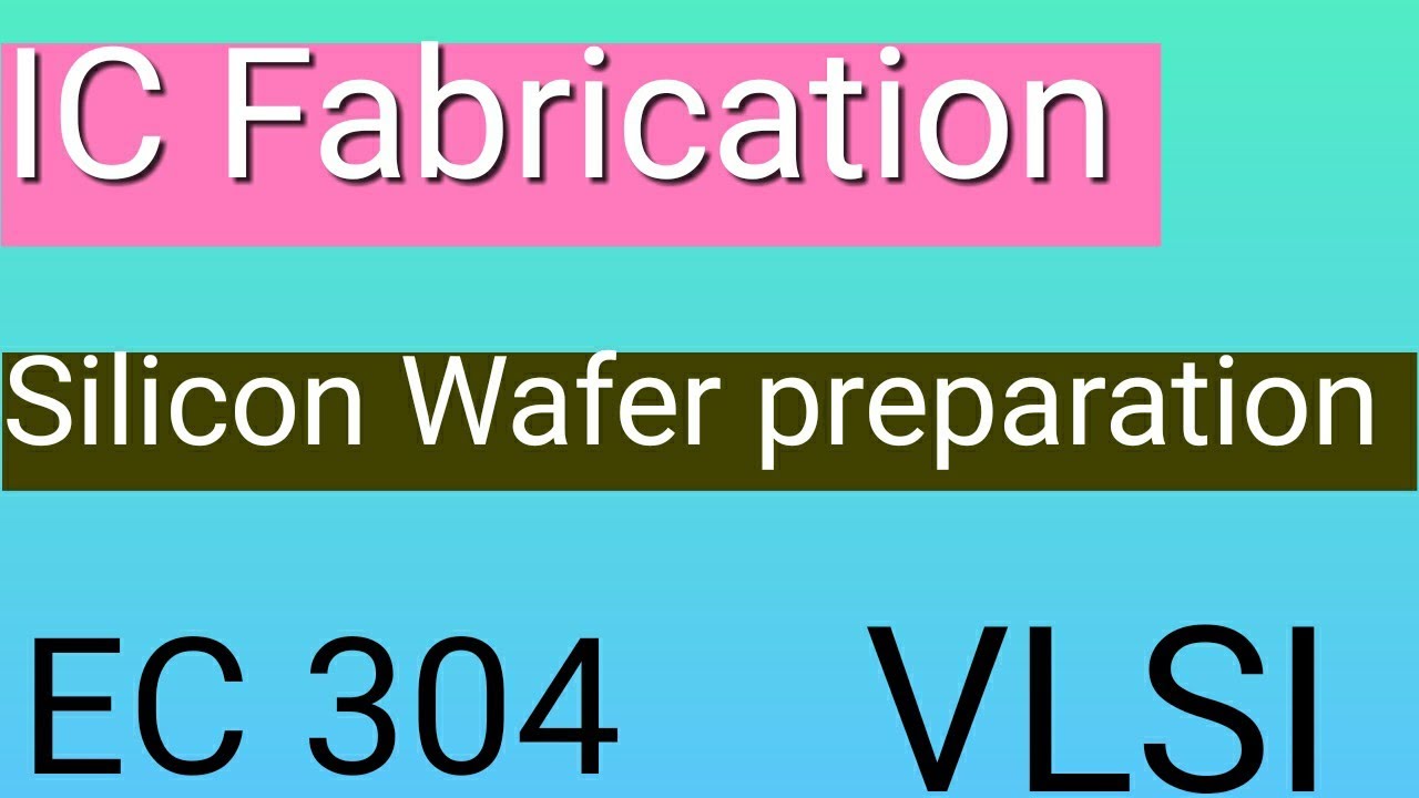 EC 304| VLSI| Silicon Wafer preparation| Mechanical & Chemical process ...