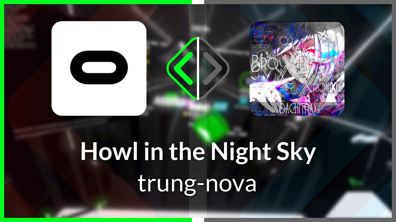 Beat Saber | Oermergeesh | trung-nova - Howl in the Night Sky [Ex+] FC ...