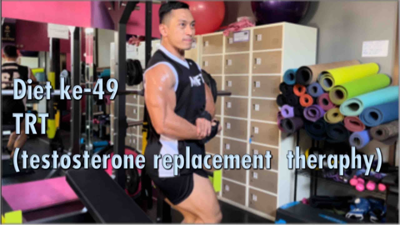 Diet hari ke-49, belajar TRT(testosterone replacement therapy) tambah ...