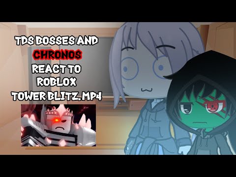 TDS Bosses And Chronos React To ROBLOX Tower Blitz.mp4 (Gacha Club ...