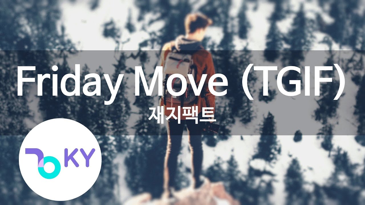 Friday Move (TGIF) - 재지팩트(Jazzyfact) (KY.88623) / KY Karaoke - YouTube