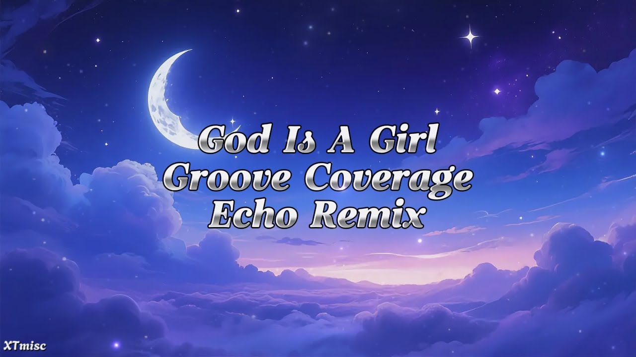 God Is A Girl - Groove Coverage (Echo Remix) | Lyrics - YouTube