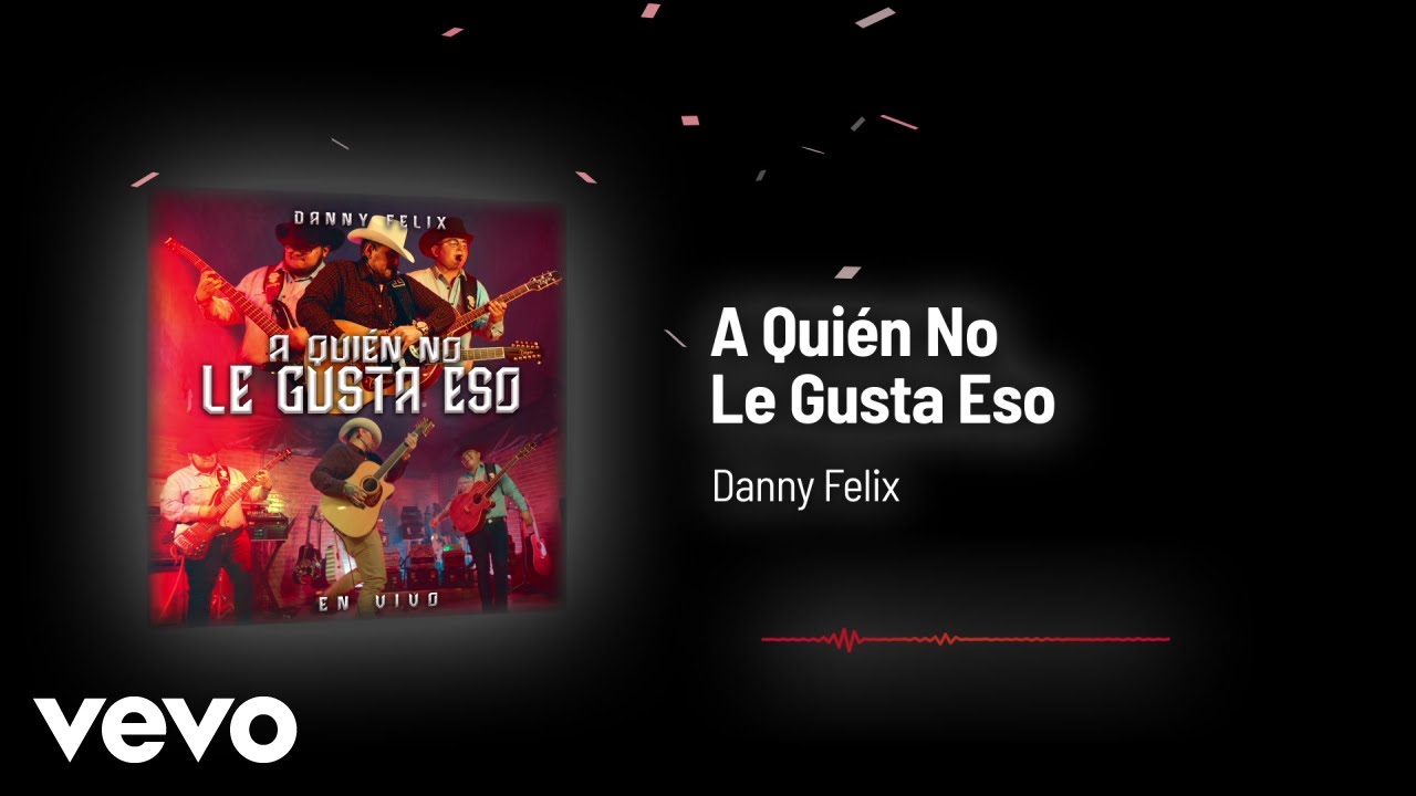 Danny Felix - A Quién No Le Gusta Eso (Audio/En Vivo) - YouTube