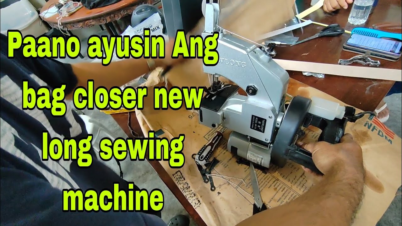 Paano ayusin Ang bag closer new long sewing machine - YouTube