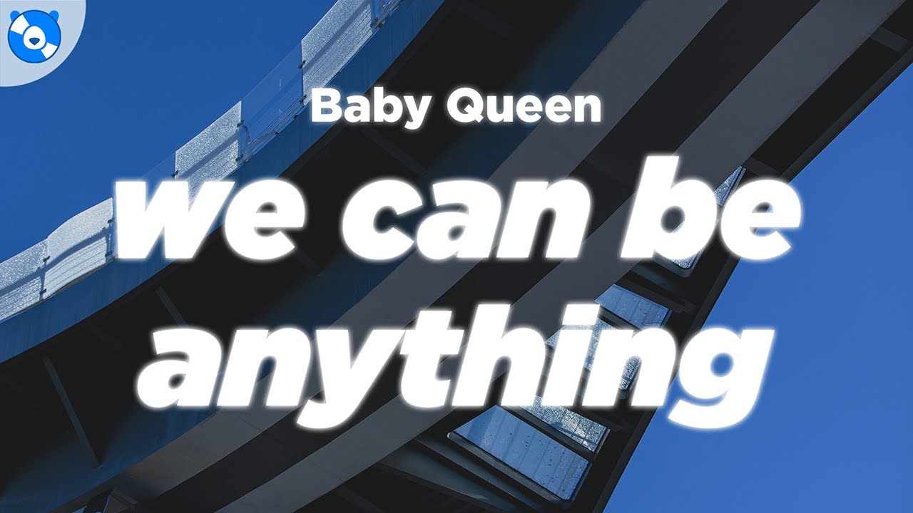Baby Queen - We Can Be Anything (Clean - Lyrics) - YouTube