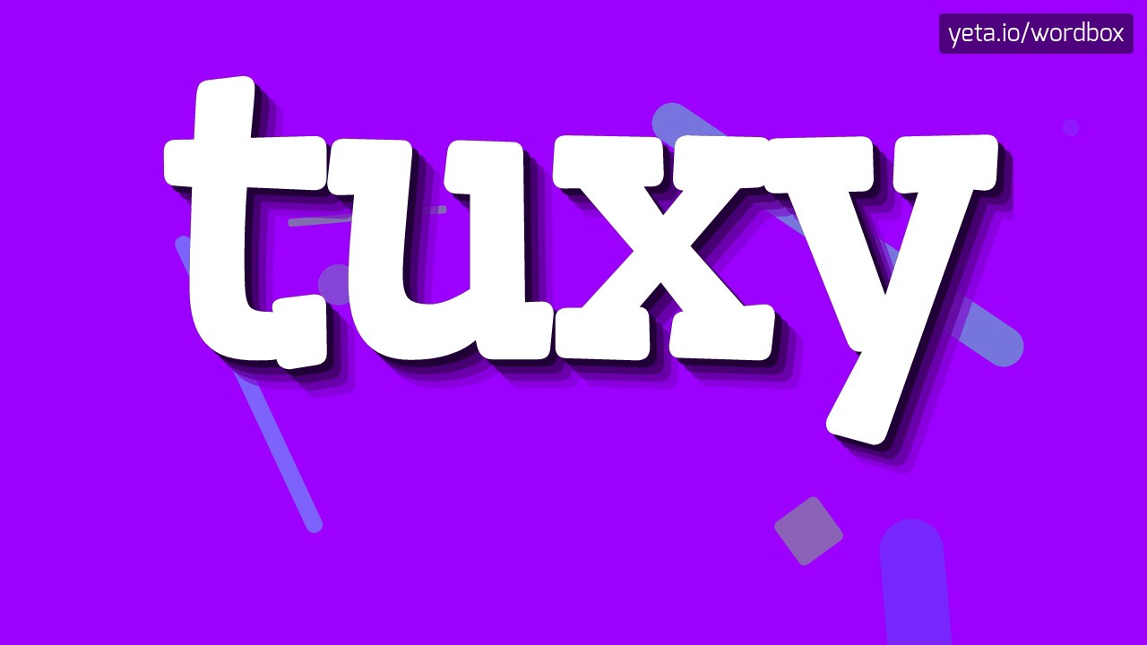 TUXY - HOW TO PRONOUNCE TUXY? - YouTube