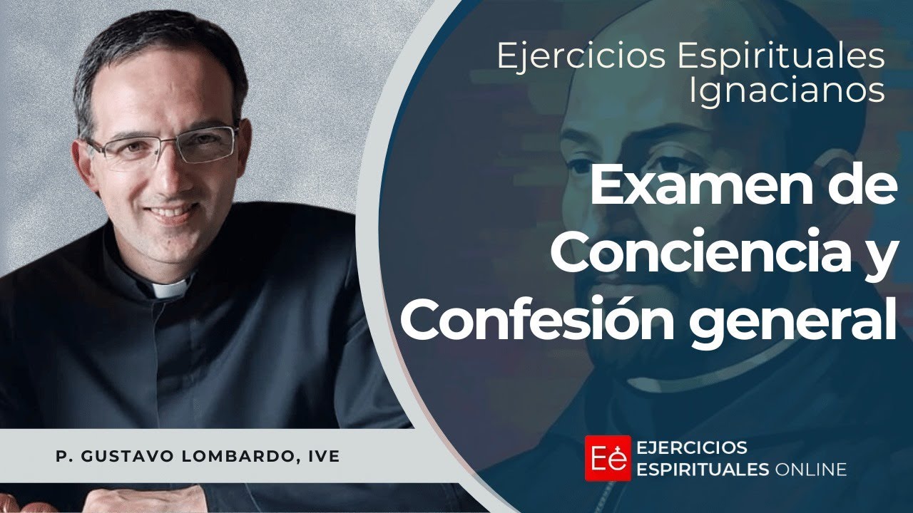 Examen y Confesión General - Ejercicios Espirituales 2024 - P Gustavo ...