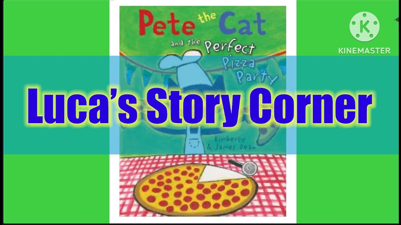 Pete the Cat and the Perfect Pizza Party | Read aloud with Luca's Story ...