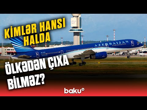 Bu şəxslər Azərbaycanı tərk edə bilməz | Xaricə getmək istəyənlər mütləq bilsin!