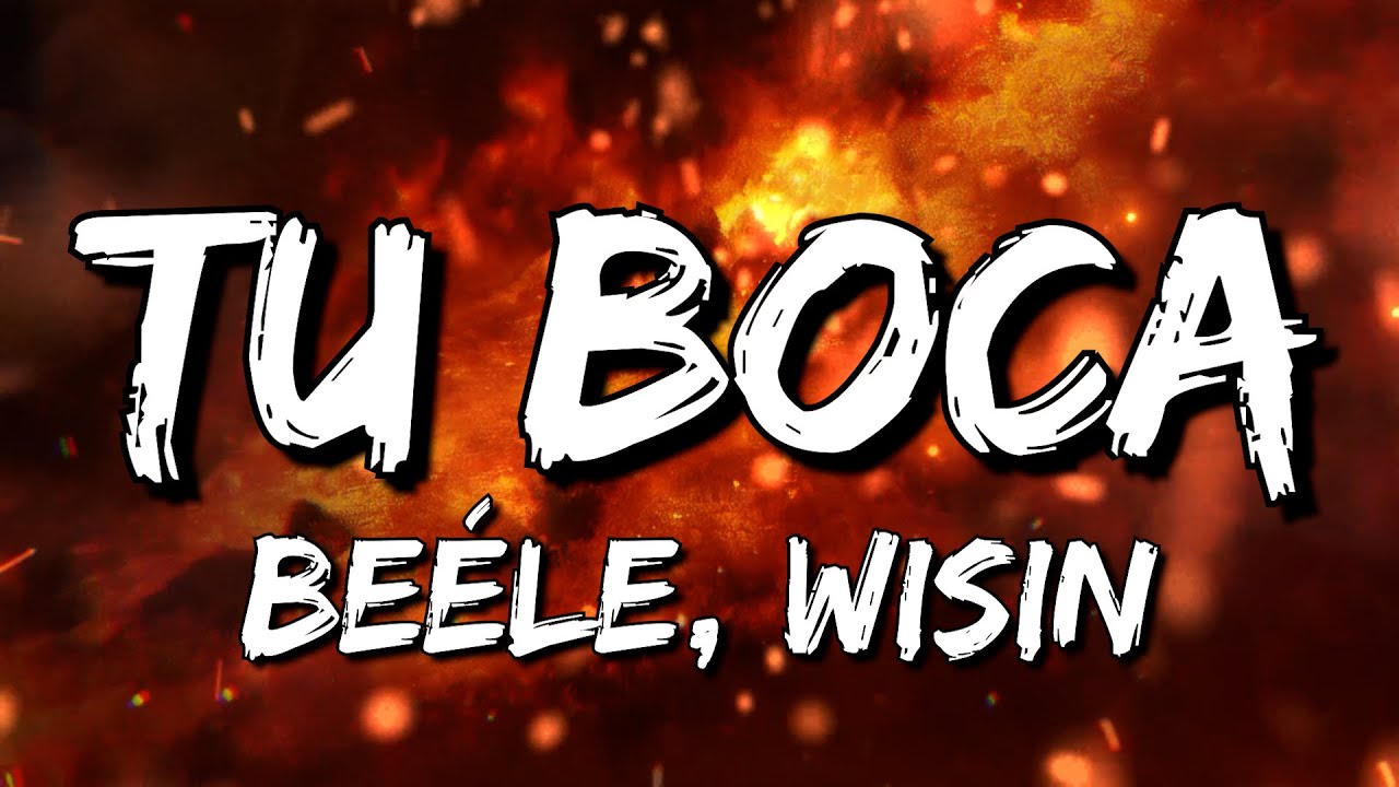 Beéle, Wisin - Tu Boca (Letra/Lyrics) - YouTube