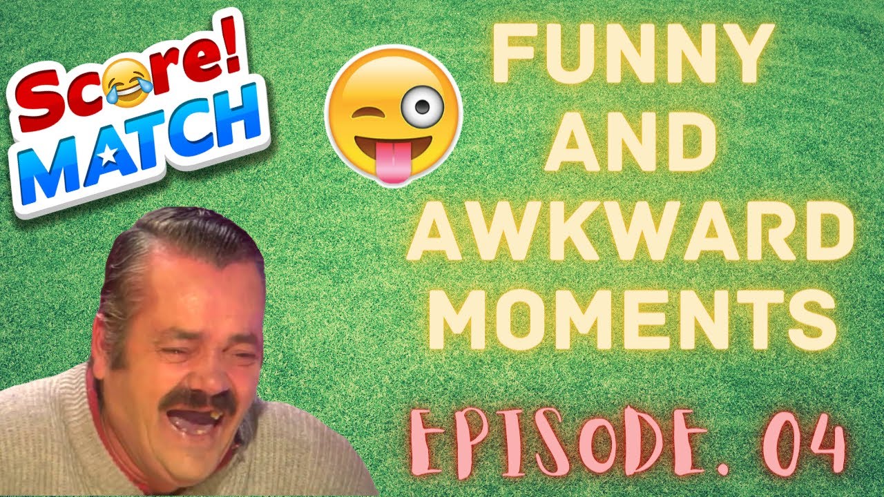 Score! Match - Funny & Awkward Moments | Episode. 04 - YouTube