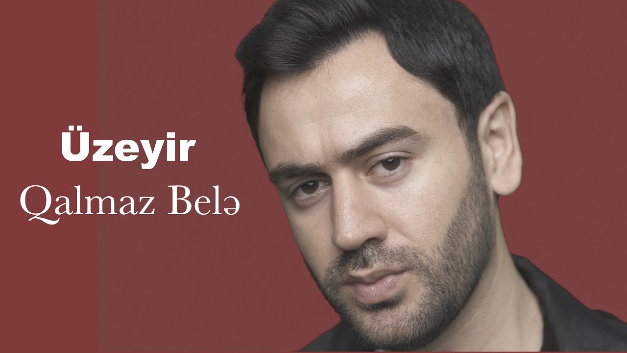 Uzeyir Mehdizade - Qalmaz Bele ( Official Video ) 2022 - YouTube