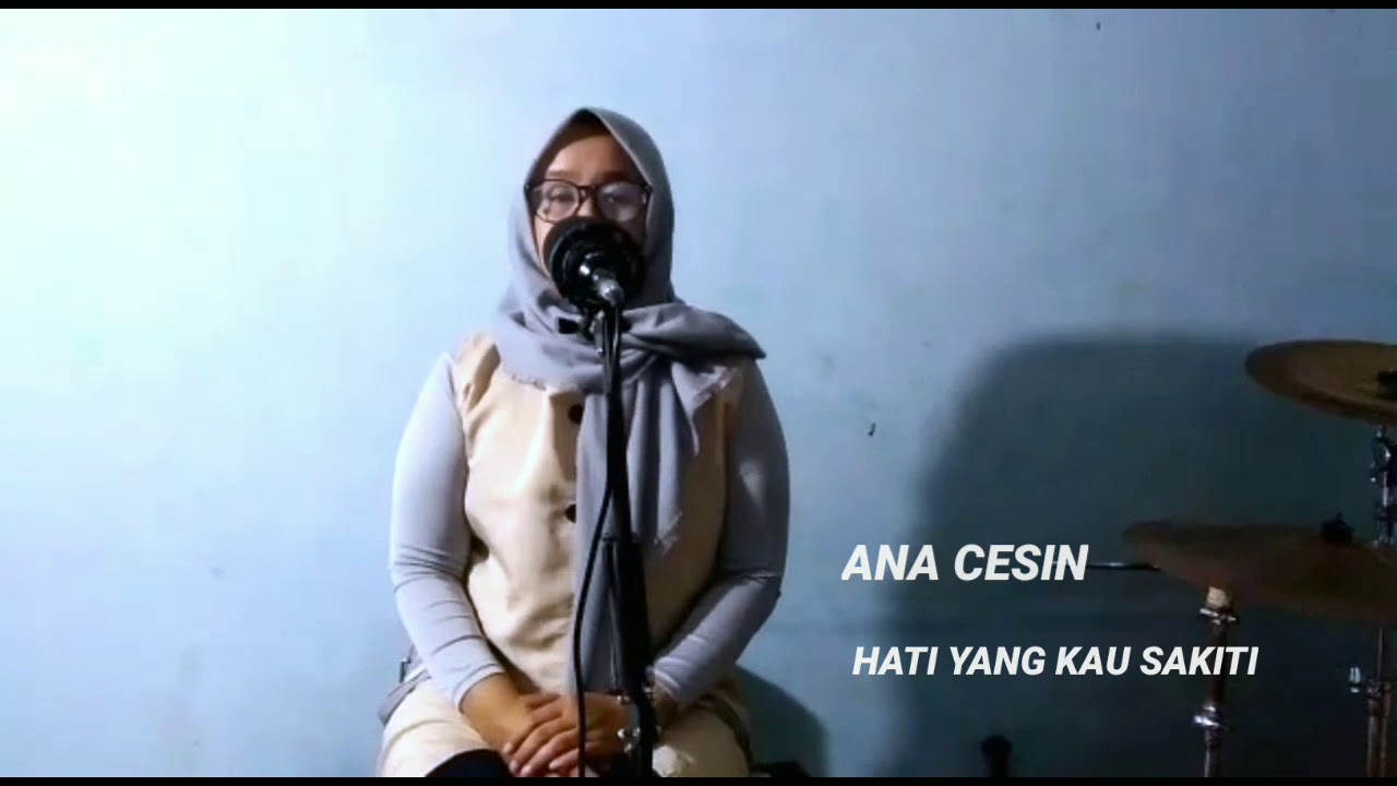 ROSA HATI YANG KAU SAKITI (COVER) ANA CESIN MUSIK:HARTANTO SONI - YouTube