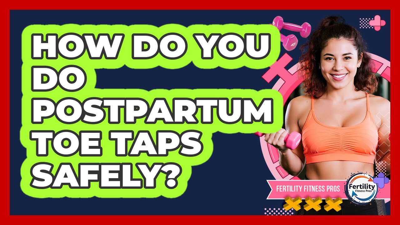 How Do You Do Postpartum Toe Taps Safely? - YouTube