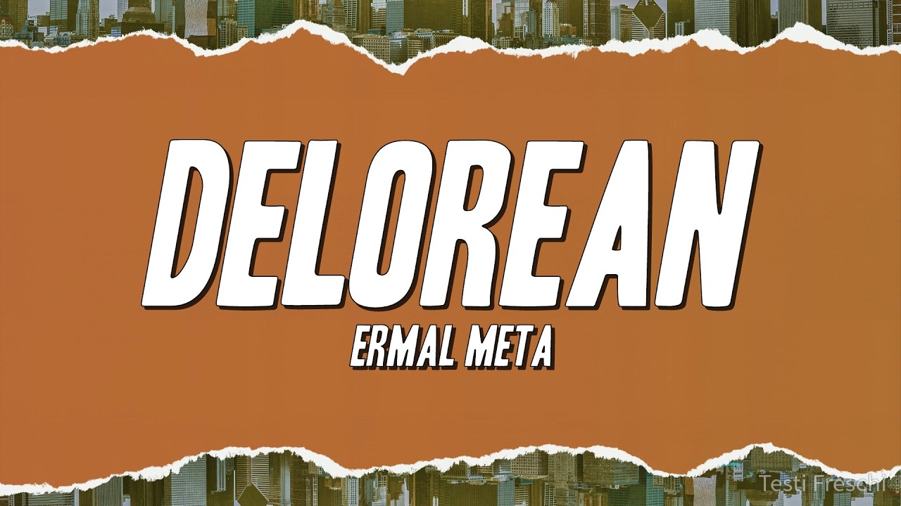 Ermal Meta - DeLorean (Testo) - YouTube