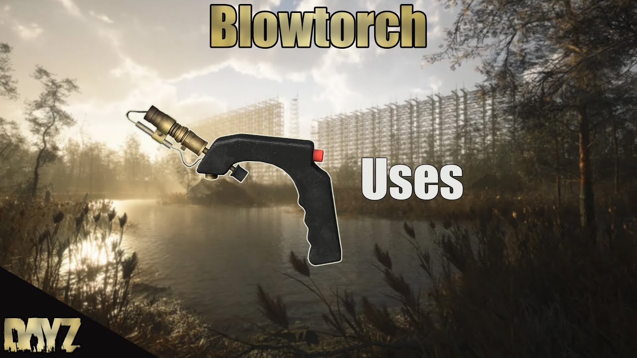 DayZ - all uses of the Blowtorch - YouTube