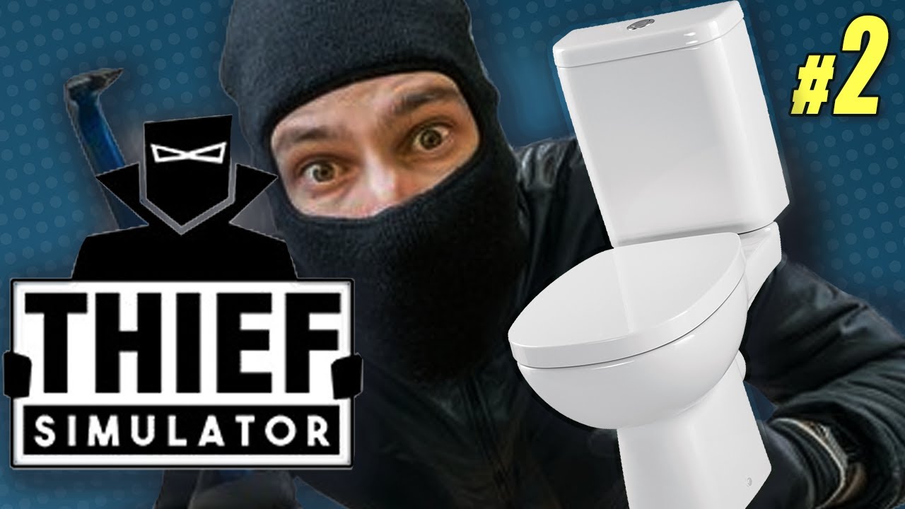 The Terrible TOILET TERROR | Thief Simulator - Part 2 - YouTube