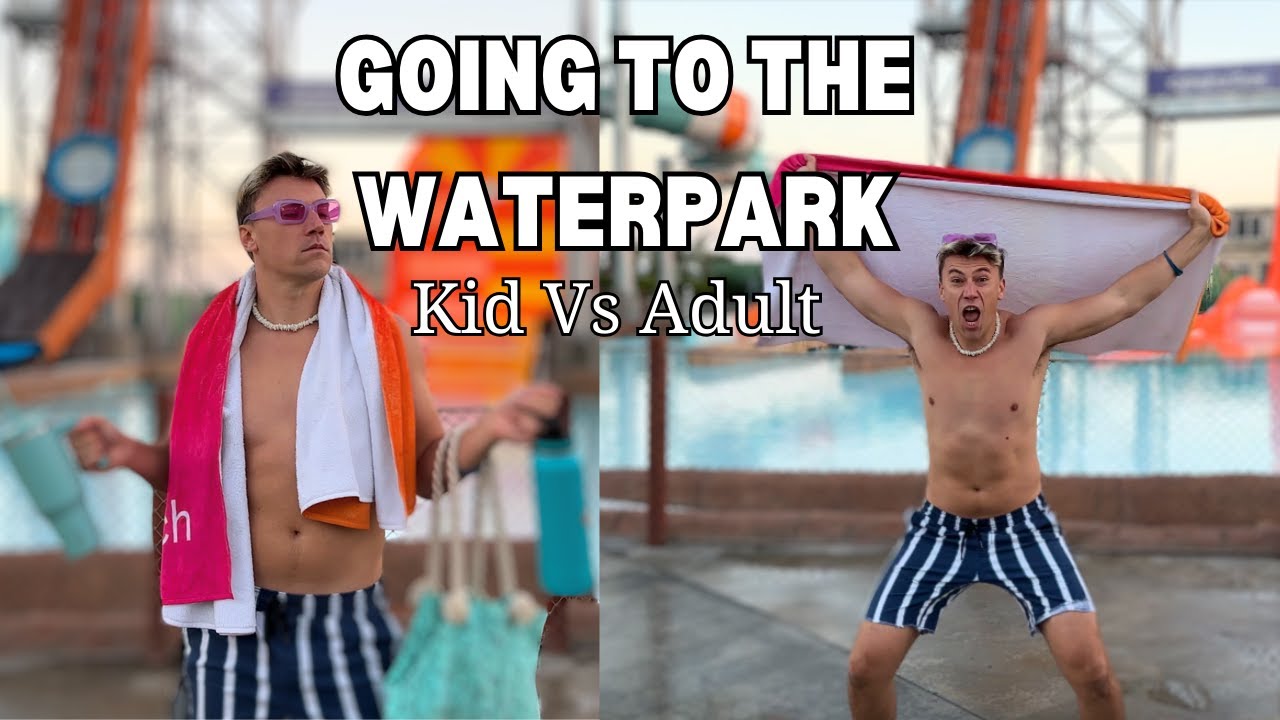 Going To The Water Park As A Kid Vs Adult - YouTube