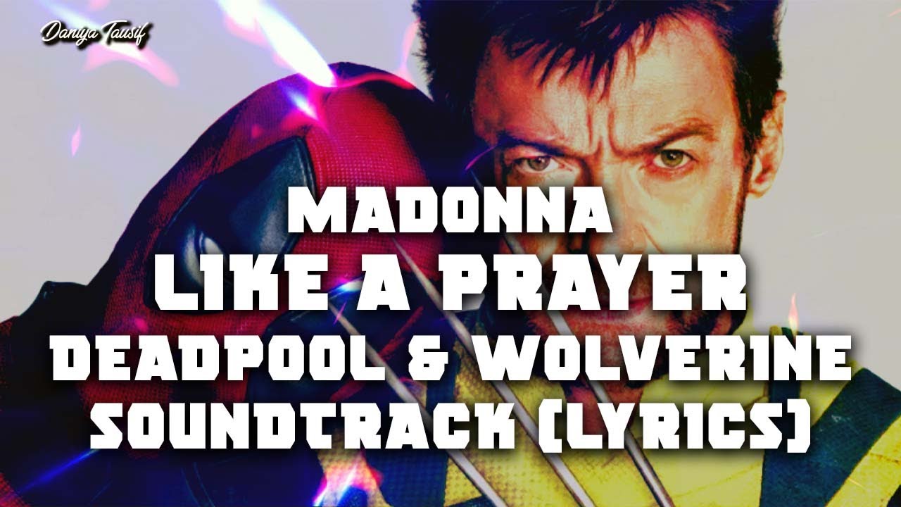 Madonna - Like A Prayer (Deadpool & Wolverine Soundtrack) [Lyrics ...