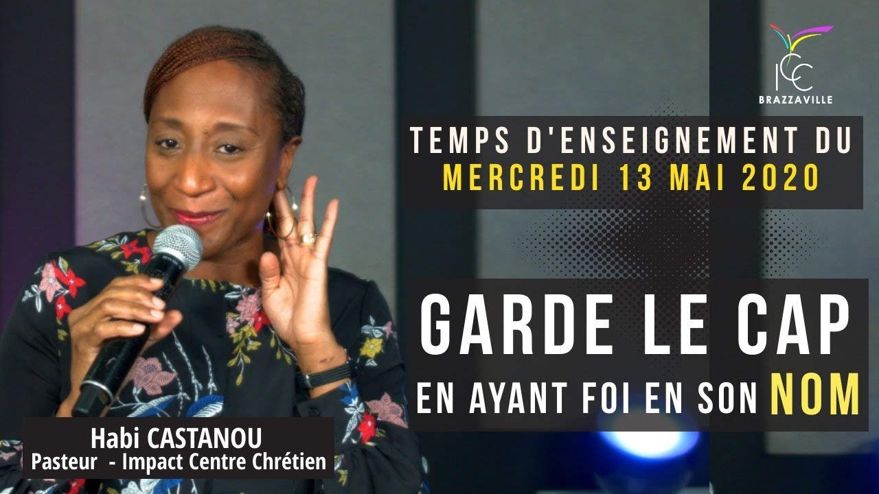 GARDE LE CAP EN AYANT FOI EN SON NOM | Pst Habi CASTANOU | 13/05/2020 ...