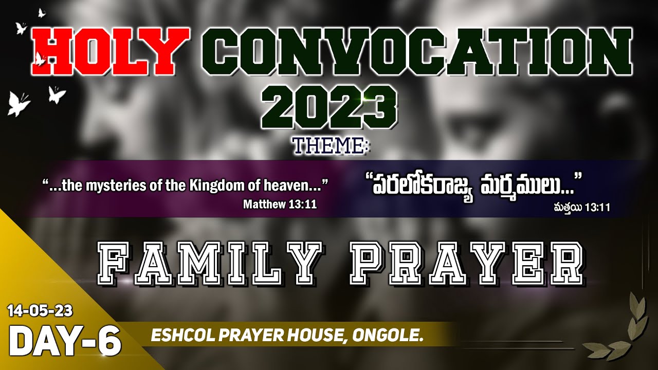 HOLY CONVOCATION 2023 || DAY - 6 || FAMILY PRAYER || LIVE || 14.05.2023 ...