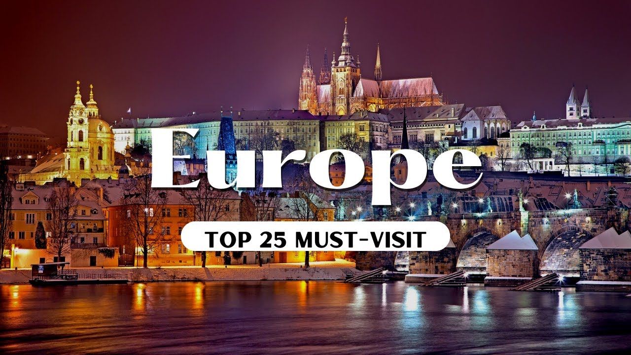 Top 25 Must-Visit Destinations in Europe | The Ultimate Travel Guide ...